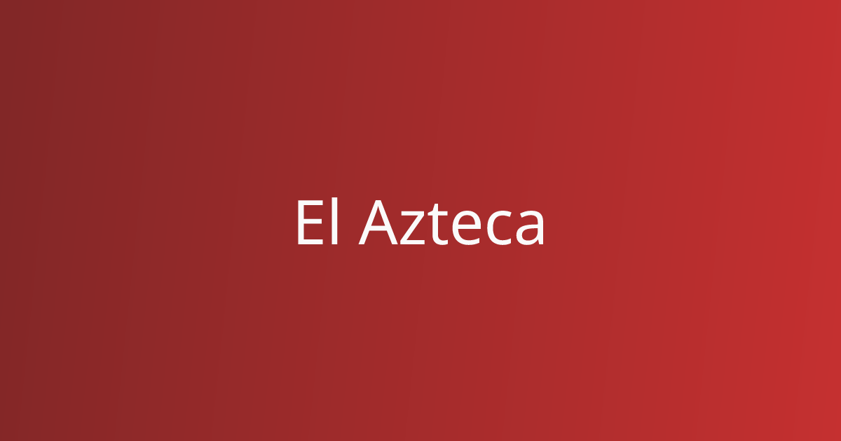 Order Authentic Mexican Online | El Azteca - Pickup Available